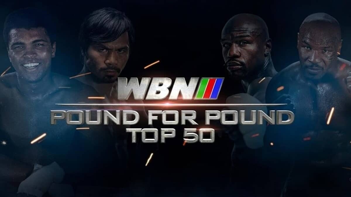 Pound for Pound Boxing Rankings - WBN Top 50 [July 2022]